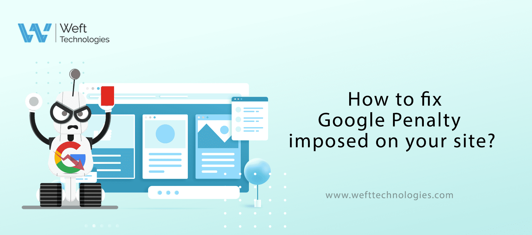 Google Penalty: How to Recover from a Google Penalty?|Wefttechnologies